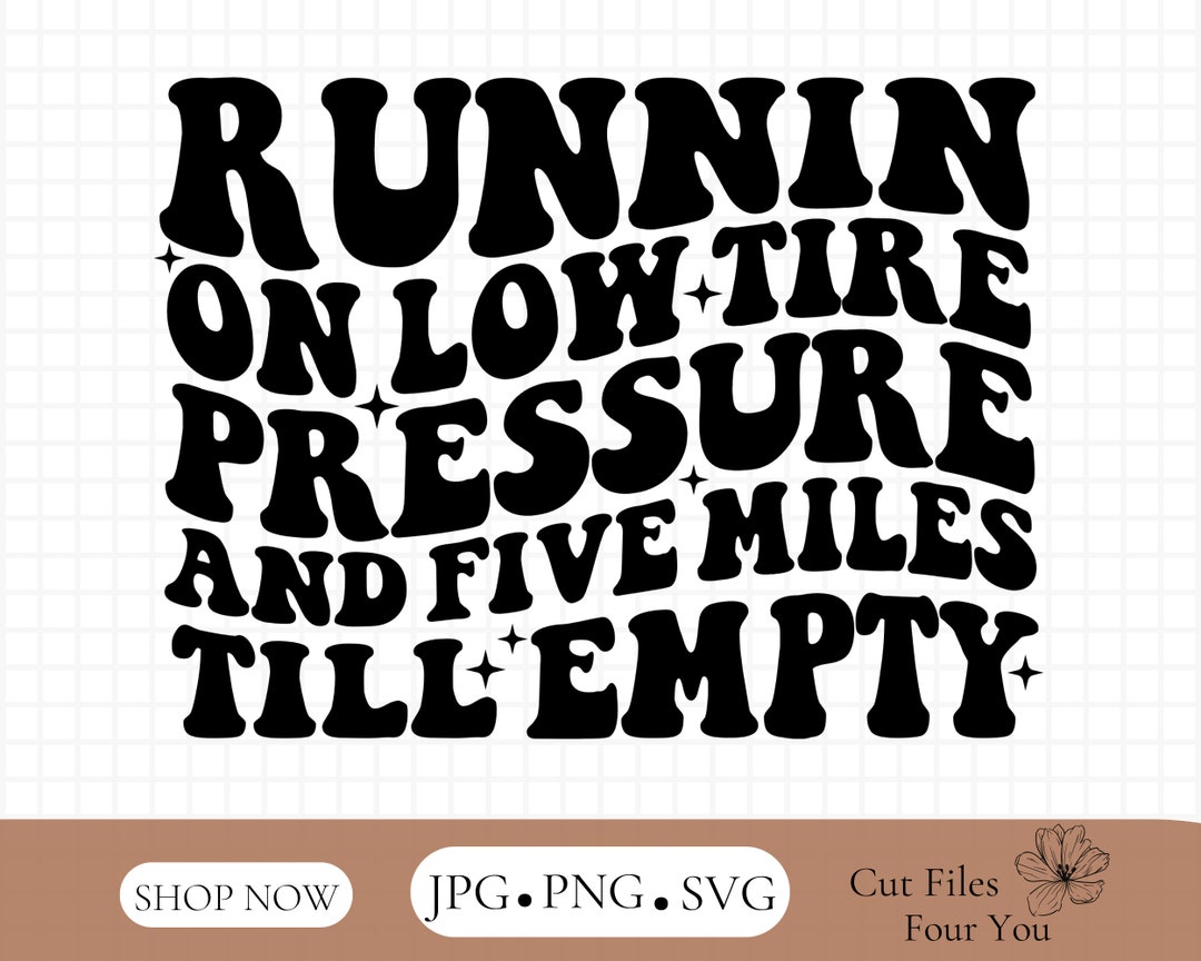 Five Miles Till Empty SVG-PNG , Running on Low Tire Pressure and Five ...