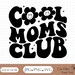 Cool Moms Club Png-svg Mom Life Svg Mom Svg Mama Svggift - Etsy