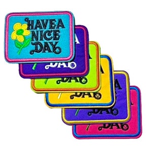 Have A Nice Day Patch Iron on Patch Ready Logo Embroidered YOUR CHOICE ...