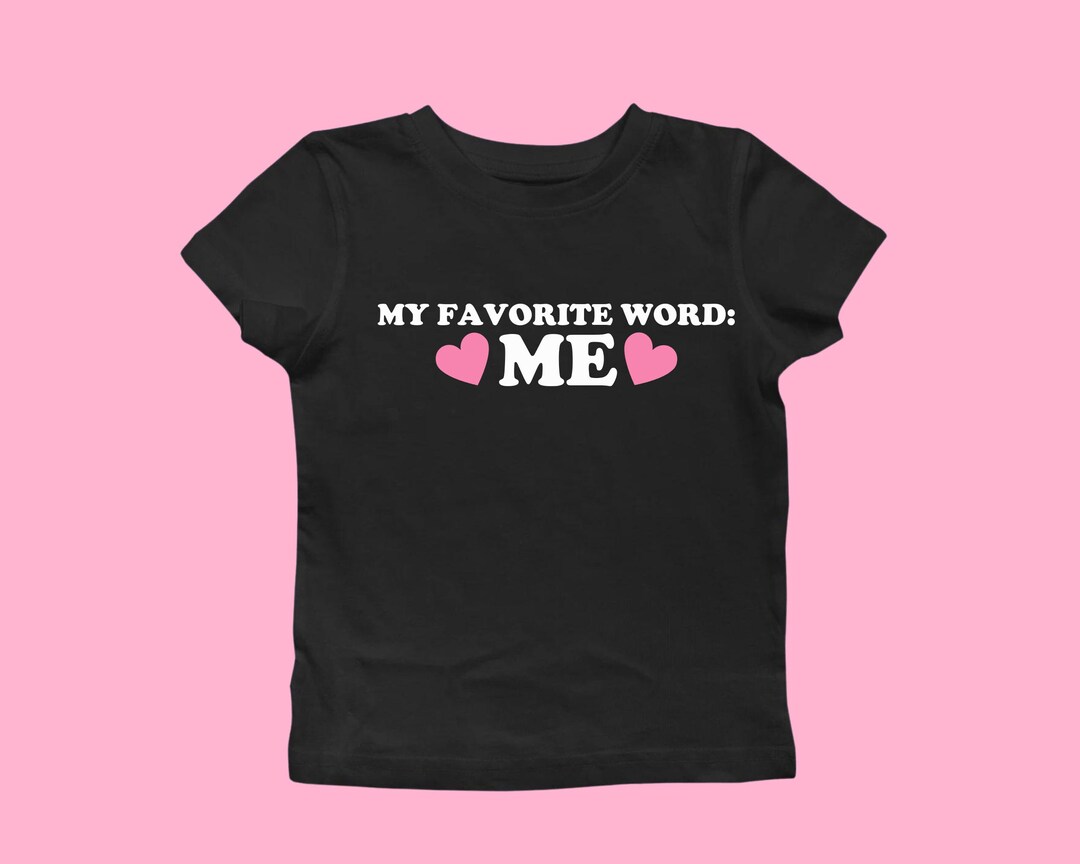 I Heart Me Baby Tee Y2K, 00s Retro Trendy My Favorite Word is Me Shirt ...