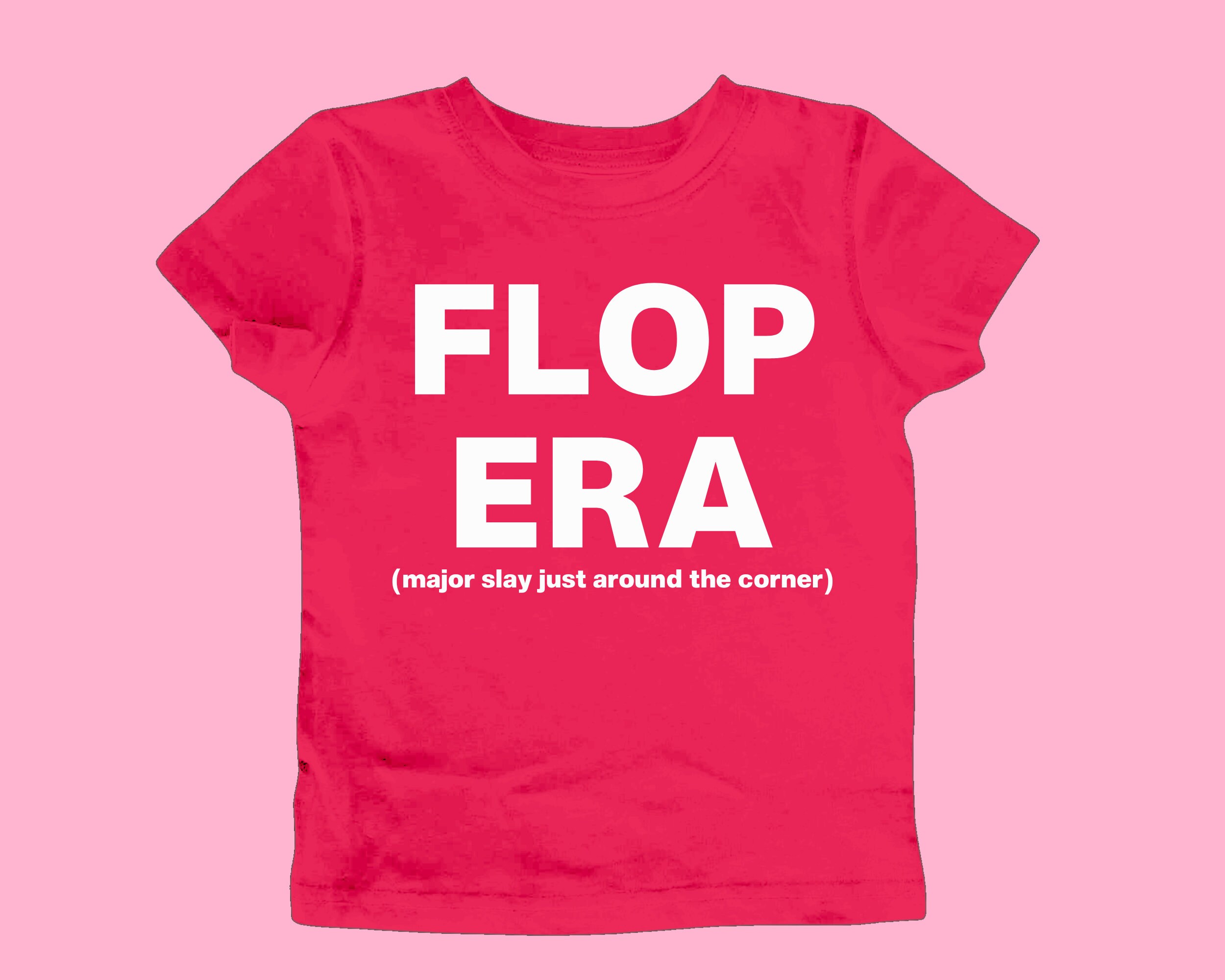 Flop Era Funny Y2K Baby Tee Major Slay is Just Around the - Etsy