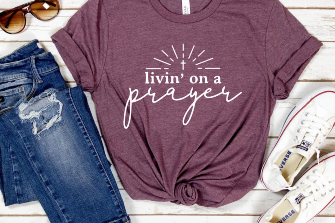 Livin' on a Prayer, Prayer Shirt, Motivational Shirt, Inspirational ...