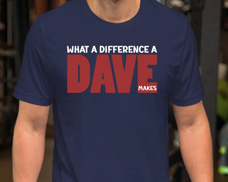 What A Difference A DAVE Makes Funny David Name Gift - Etsy