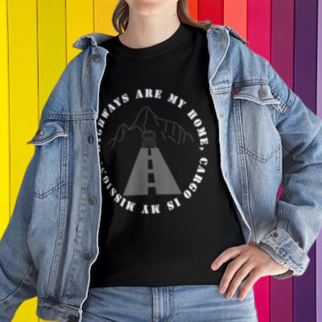 Highways Are My Home Cargo is My Mission Tee, Driver Gifts, Gifts For ...