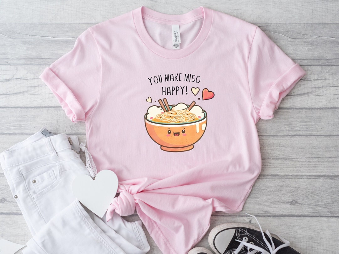 You Make Miso Happy Cute Kawaii Pun Shirt, Miso Noodle Shirt, Cute ...