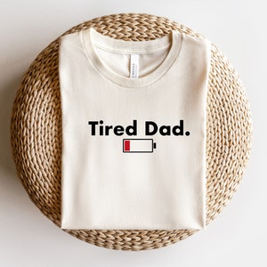 Fathers Day Tired Dad Shirt, Gift for Dad, Funny Fathers Day Shirt ...