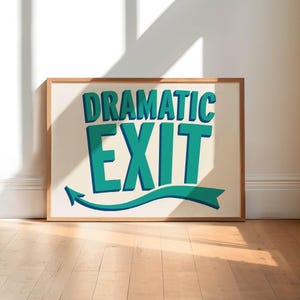 Dramatic Exit | Printed Direction Wall Art | A5 A4 A3 A2 500x700 A1 ...