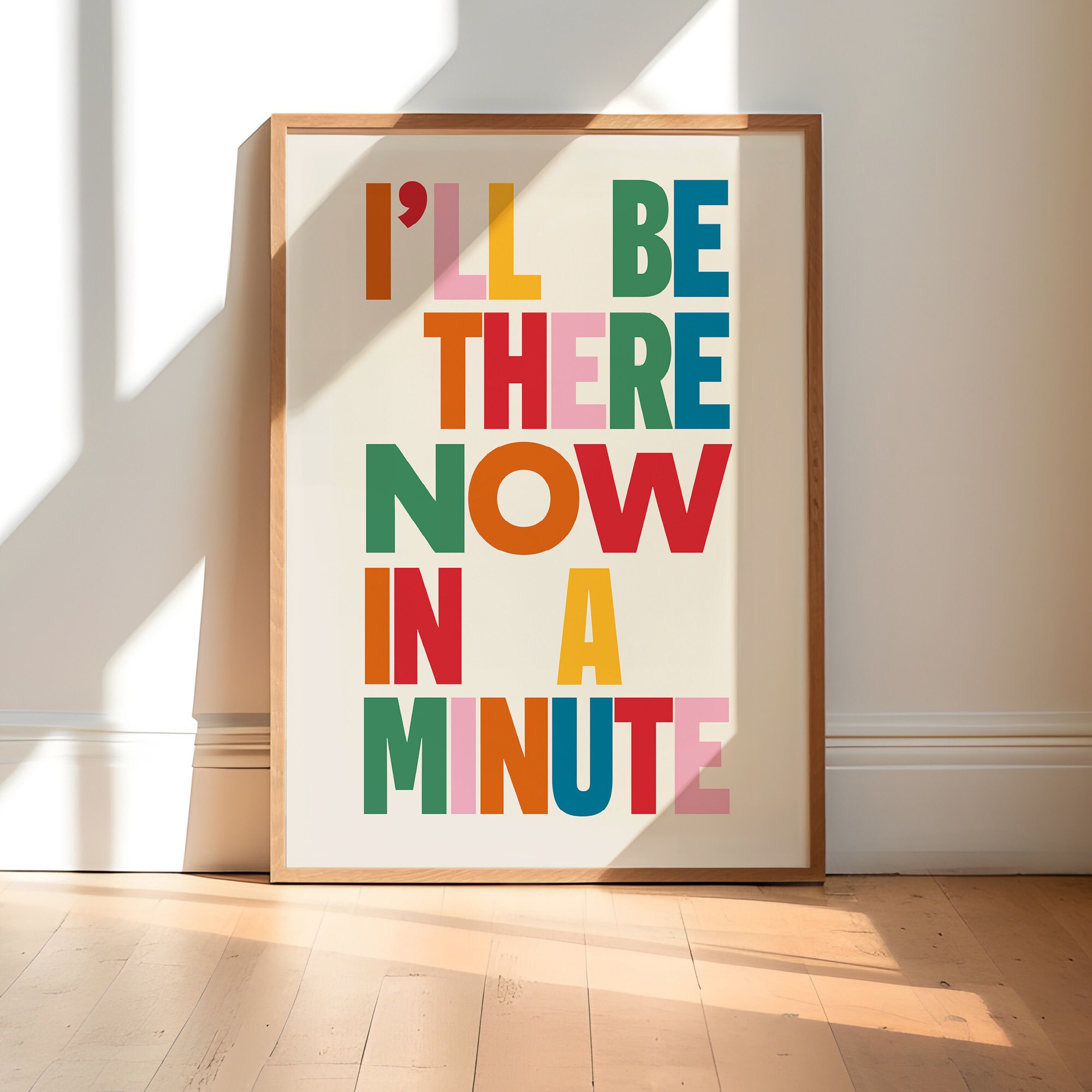 There Now in A Minute Printed Wall Art A5 A4 A3 A2 A1 Unframed Quote Poster for Your Home Unique ...