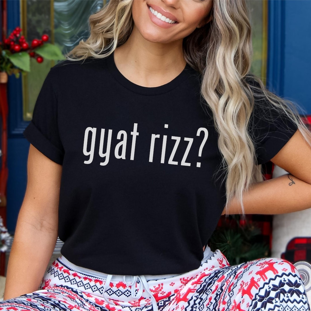 Gyat Rizz Shirt, Gyatt Rizz Meme Tshirt, Tiktok Slang Tee, Gift for Her ...