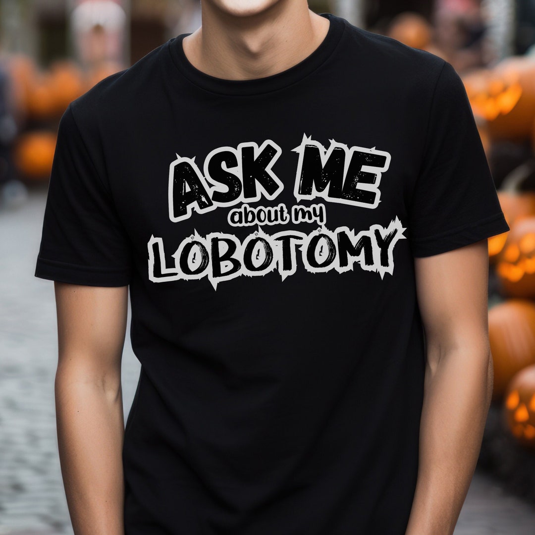 Crazy and Proud Shirt Lobotomy Victim T-shirt Talk About - Etsy