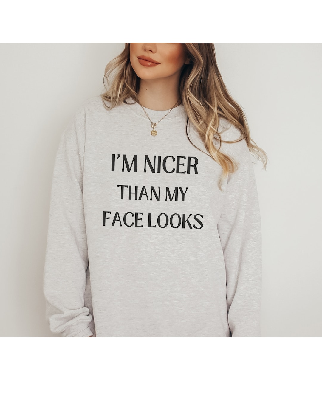 I'm Nicer Than My Face Looks Sweatshirt - Etsy