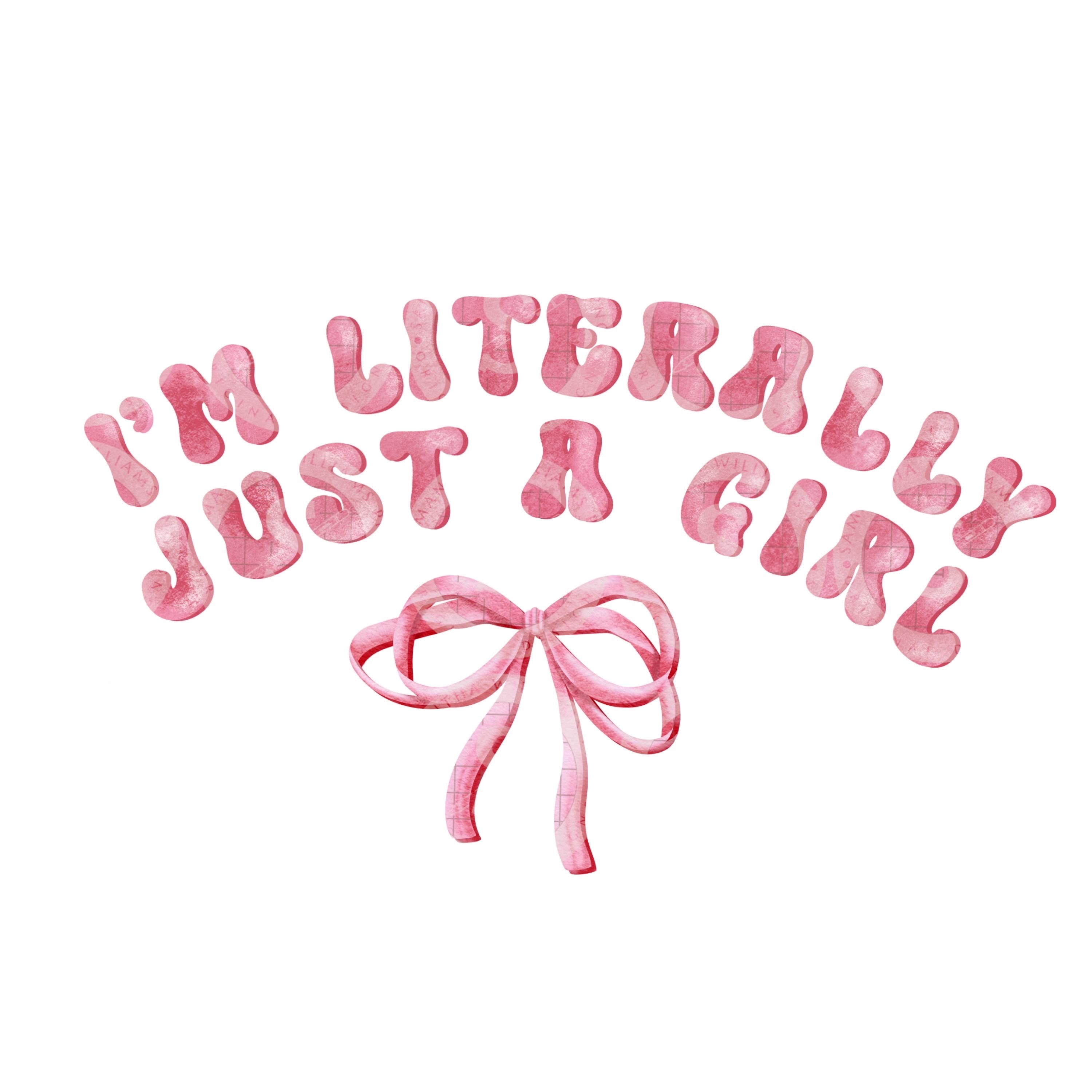Im Literally Just A Girl PNG File - Etsy