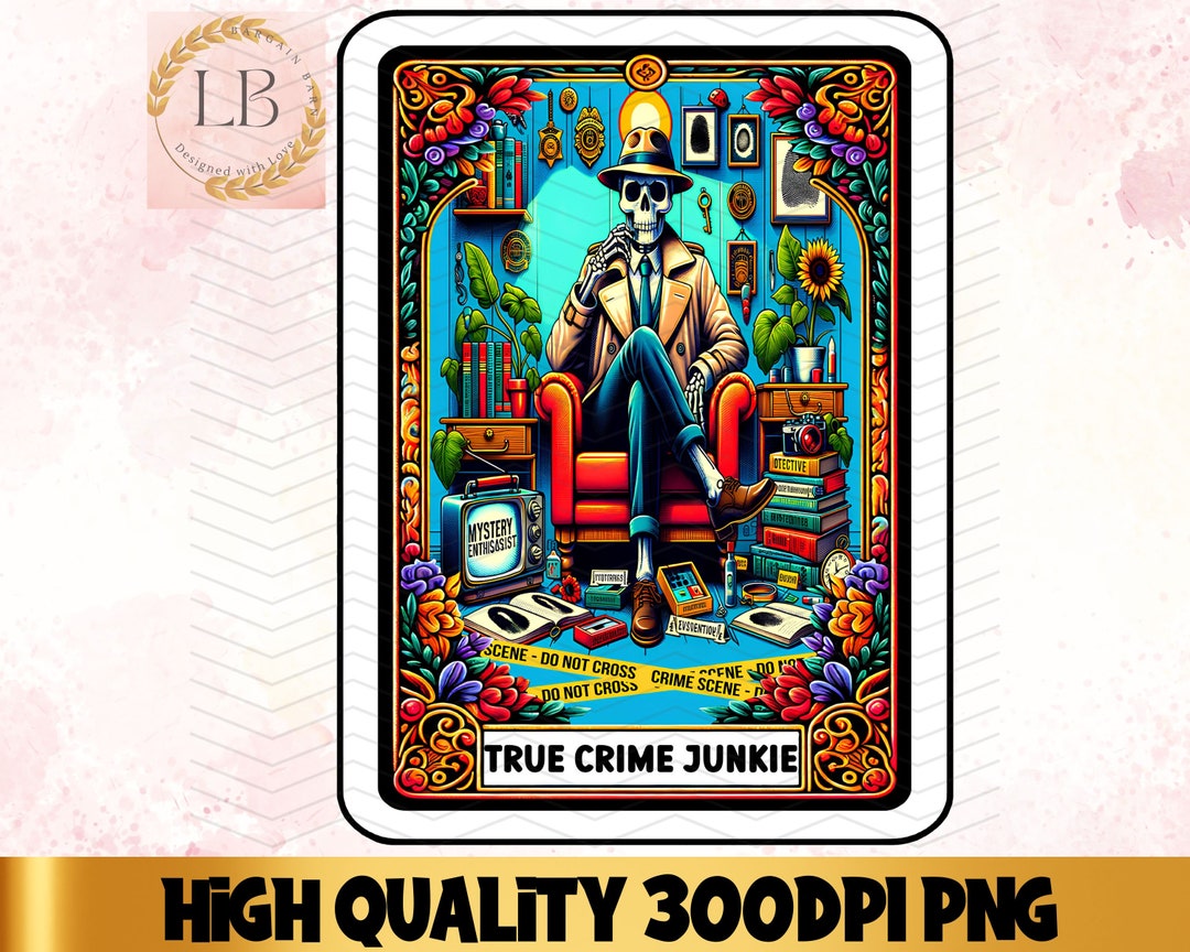 The True Crime Junkie Tarot Card PNG, Funny Skeleton Digital Sublimation Design, Crime Lover ...