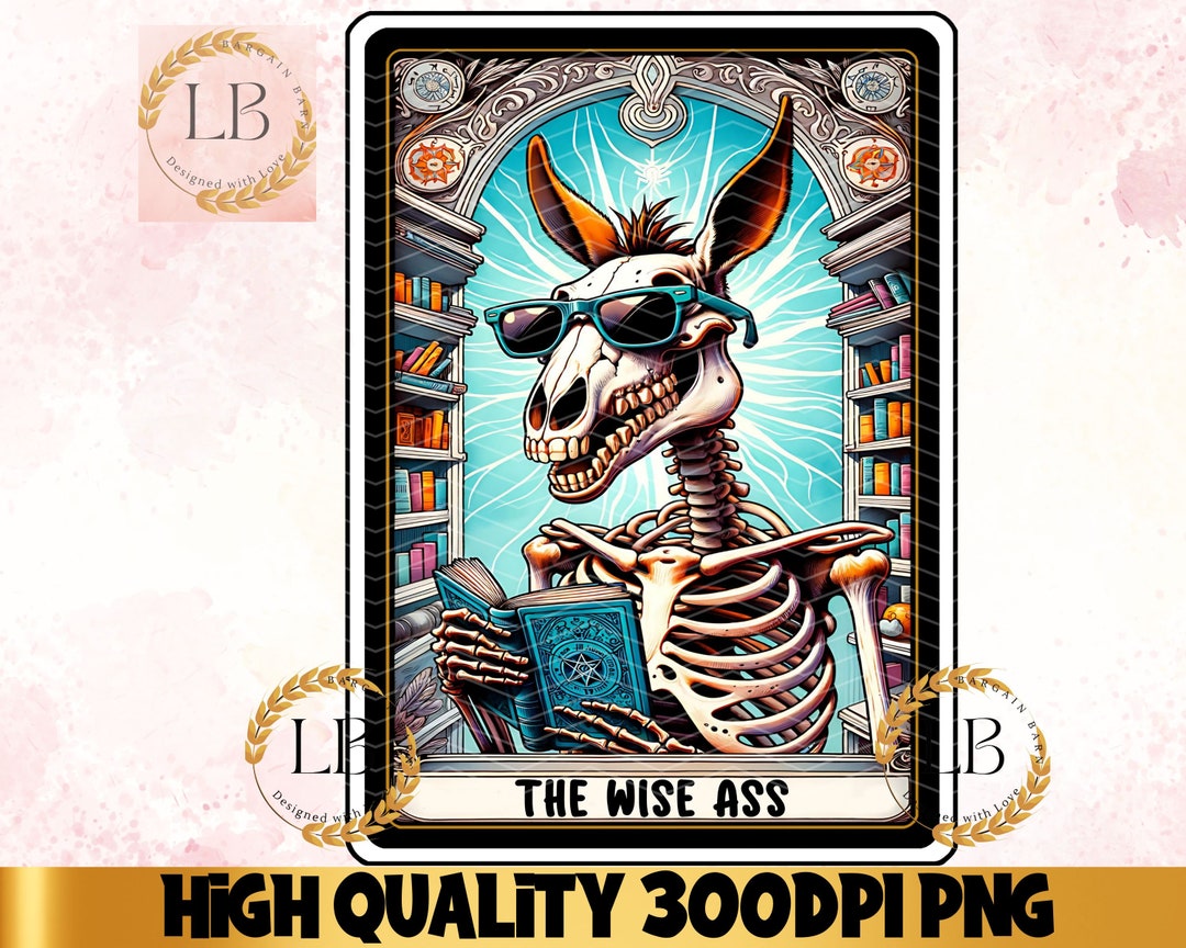 The Wise Ass Tarot Card PNG, Sarcastic Quote Sublimation Skeleton Design, Donkey Skeleton ...