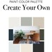 Create Your Own Paint Color Palette - Interior Design Color Scheme ...