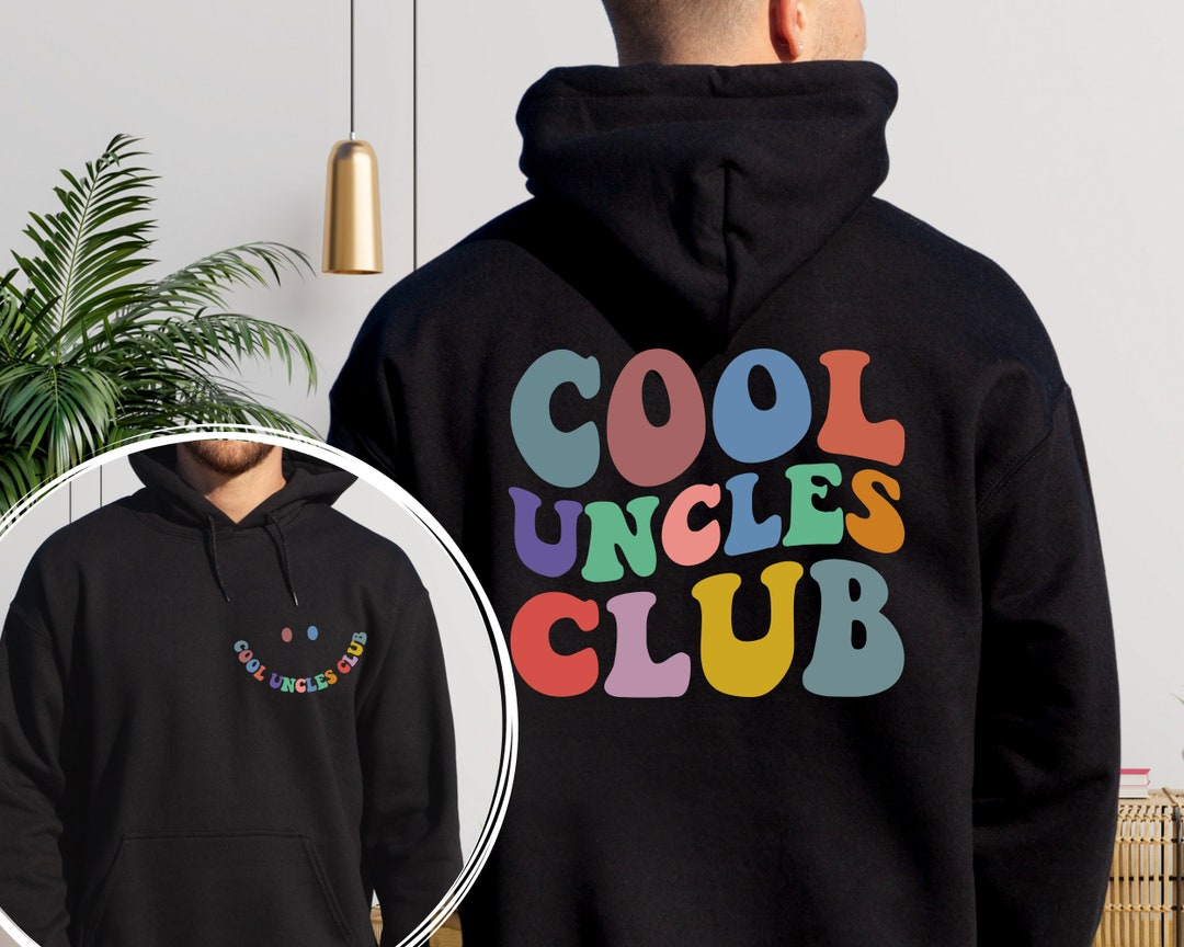 Cool Uncles Club Sweatshirt and Hoodie Front and Back Printed, Cool ...