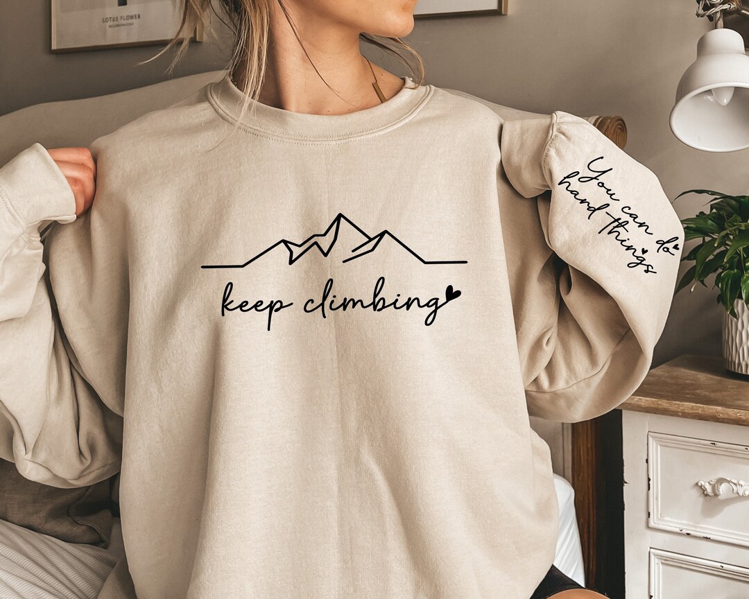 Keep Climbing Sleeve Sweatshirt, Positive Hoodie, Motivational ...