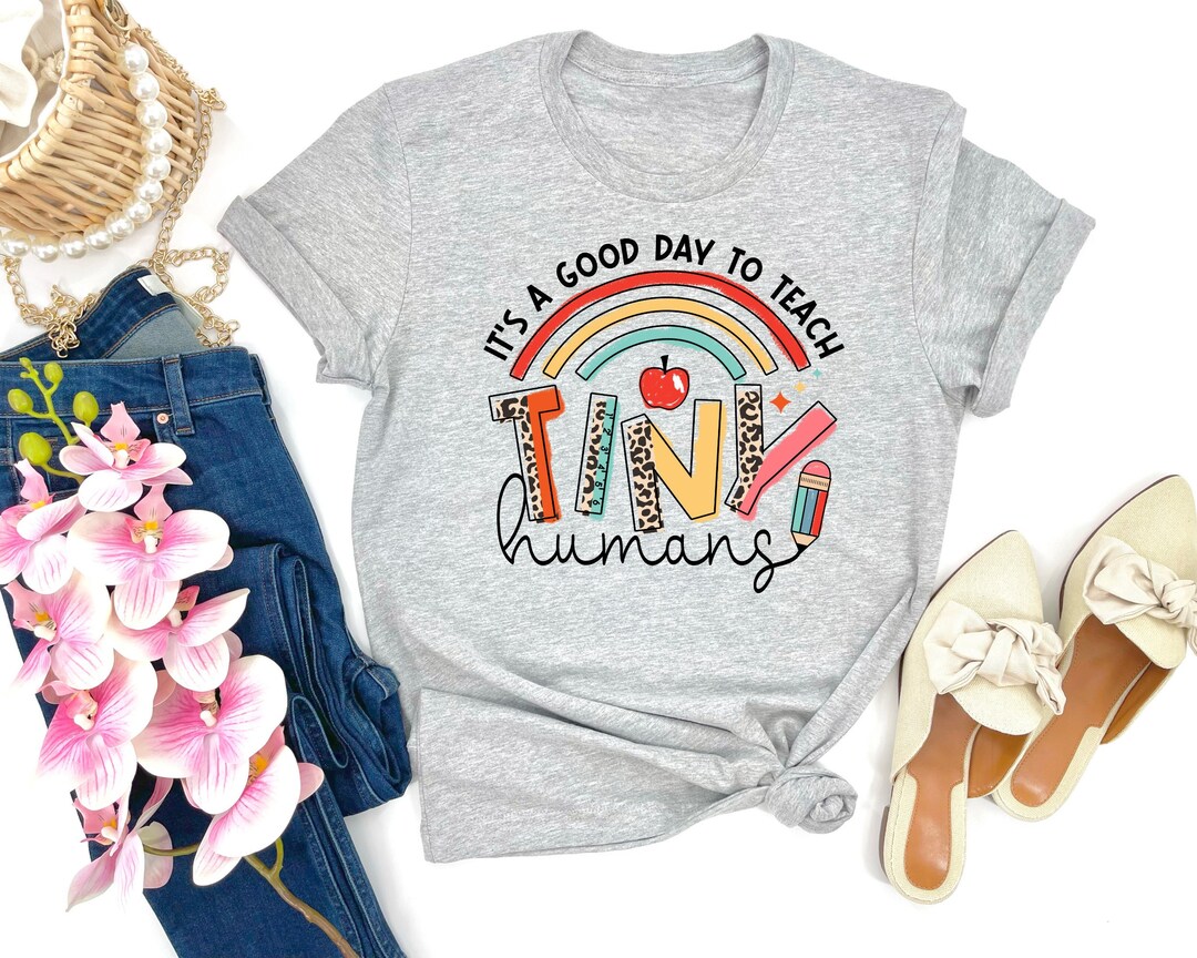 It's A Good Day to Teach Tiny Humans Shirt, Funny Teacher Shirt ...