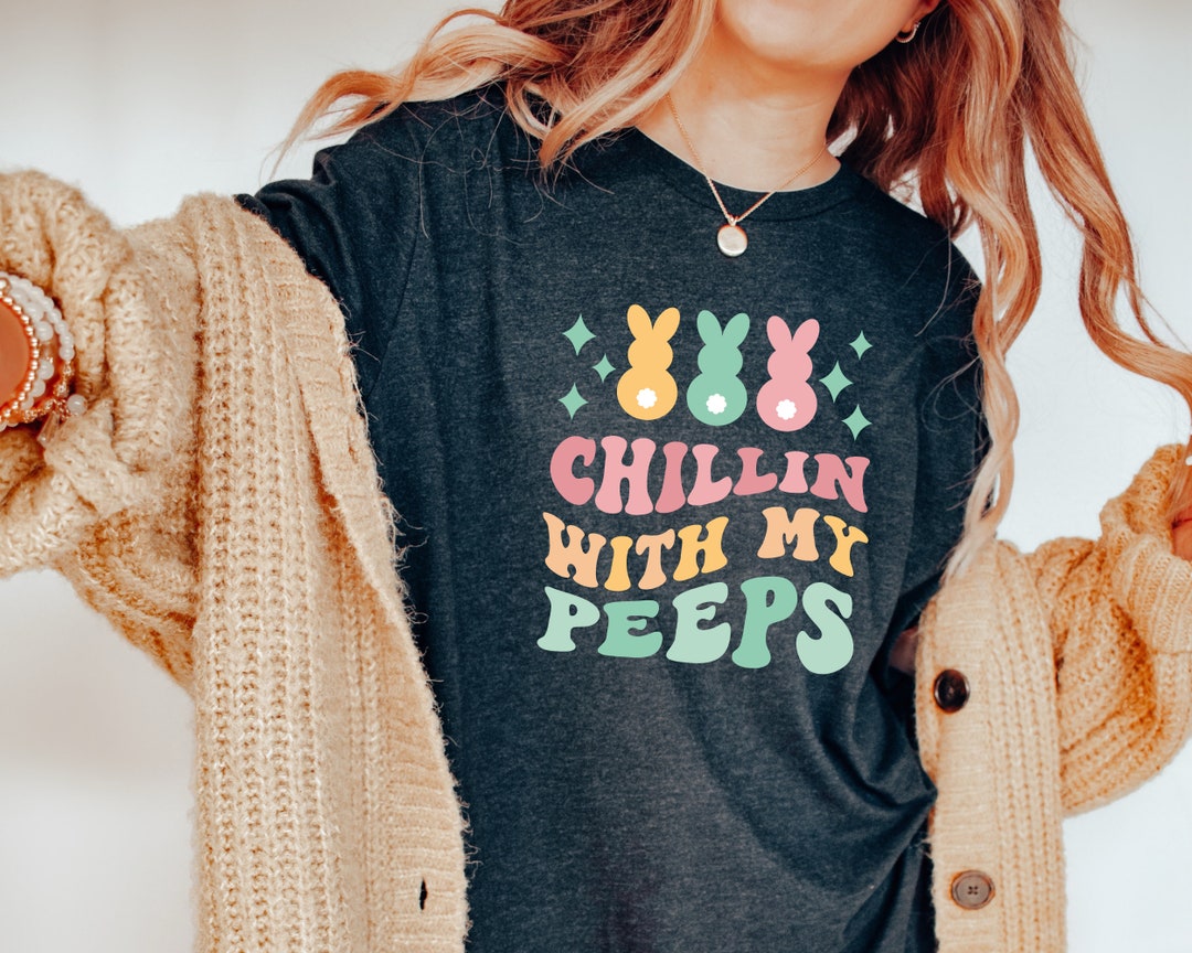 Chillin With My Peeps T-shirt, Funny Easter Shirts, Funny Peeps Tee ...