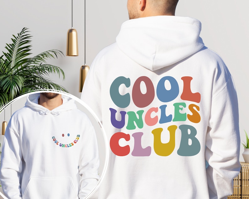 Cool Uncles Club Sweatshirt and Hoodie Front and Back Printed, Cool ...