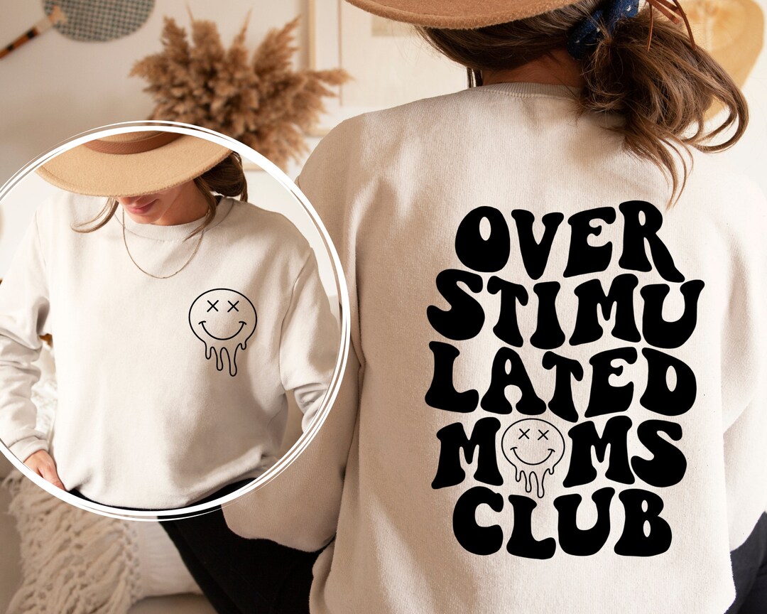 Overstimulated Moms Club Sweatshirt and Hoodie, Moms Club Hoodie, Cute ...