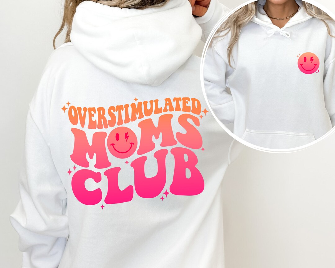 Overstimulated Moms Club Sweatshirt and Hoodie, Moms Club Hoodie, Cute ...