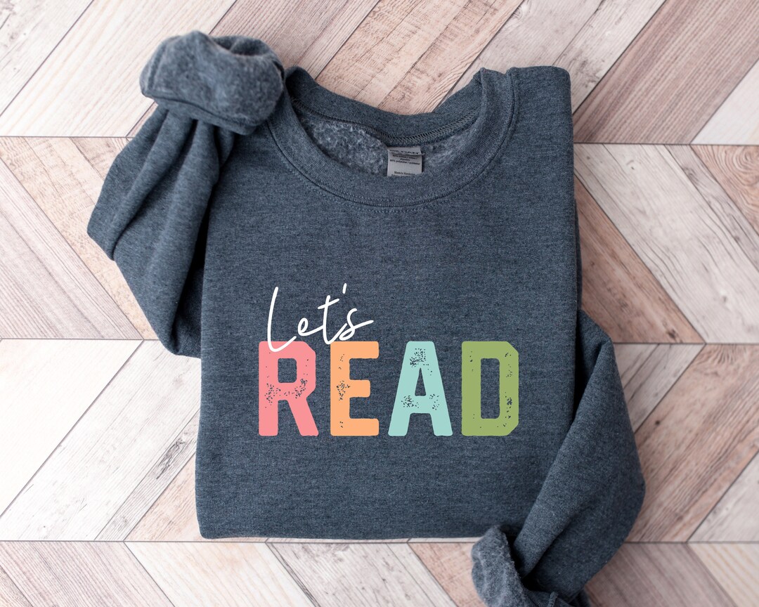 Let's Read Sweatshirt, Read Shirt, Book Shirt, Reading Shirt, Book ...