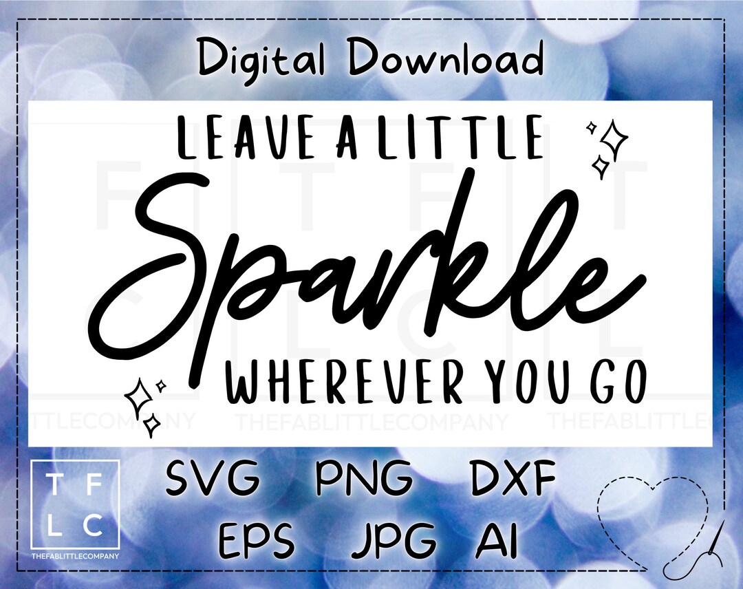 Leave A Little Sparkle Wherever You Go | SVG, PNG, DXF | Sparkle Quote ...