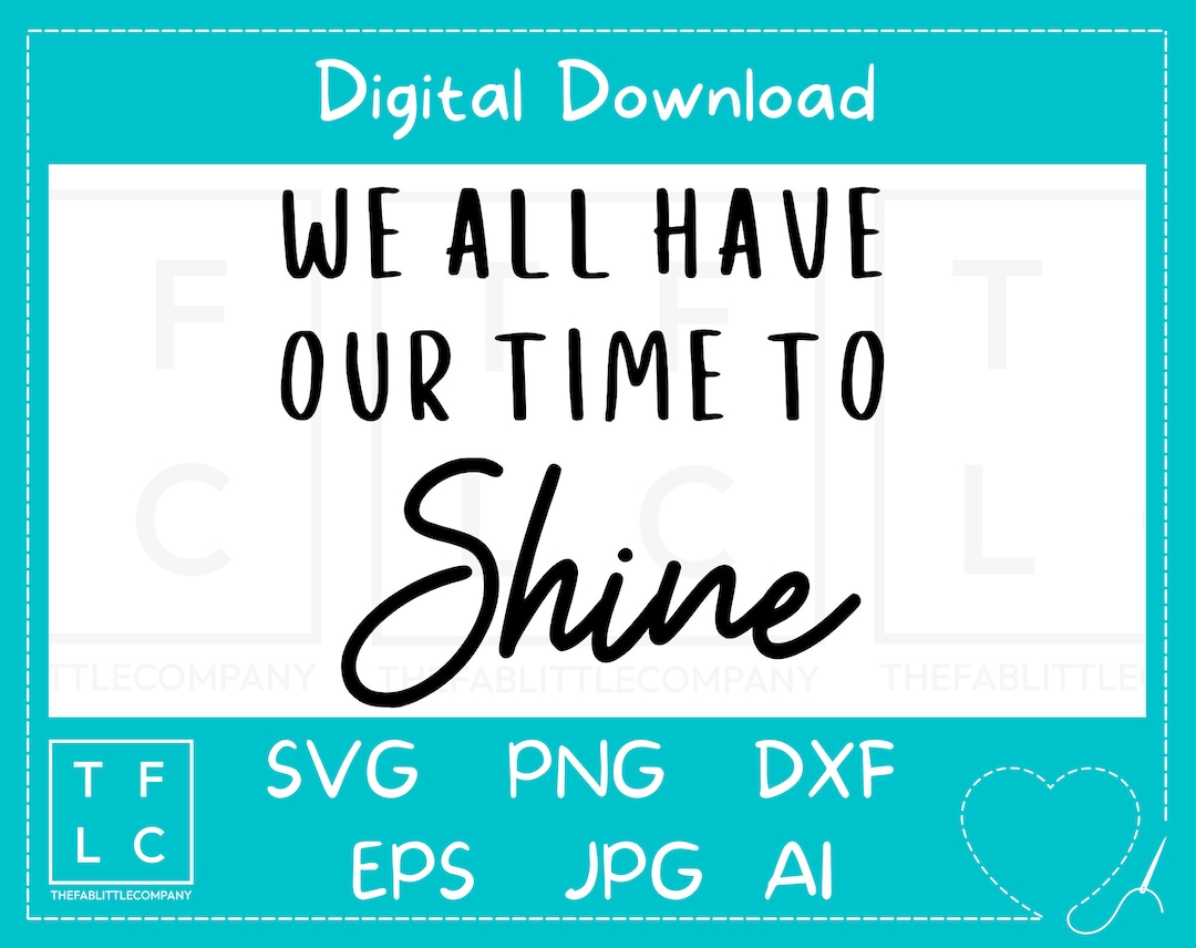 We All Have Our Time to Shine | SVG, PNG, DXF | Shine Quote | Instant ...