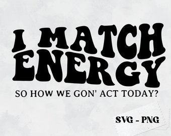 Match My Energy Svg - Etsy