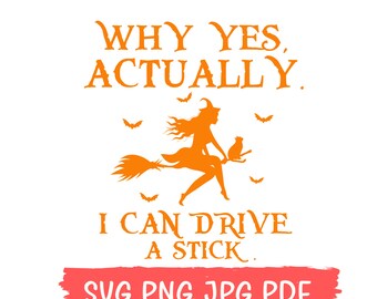 Why Yes Actually I Can Drive A Stick Svg, Witch Halloween Svg, Funny ...