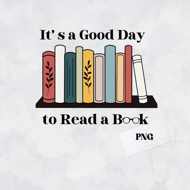 Its A Good Day to Read A Book Png Reading Png Book Club Png - Etsy