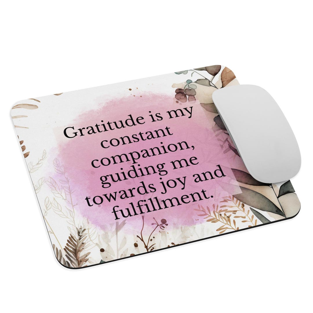 Gratitude Affirmation Mouse Pad, "gratitude is My Constant Companion, Guiding Me Towards Joy and ...