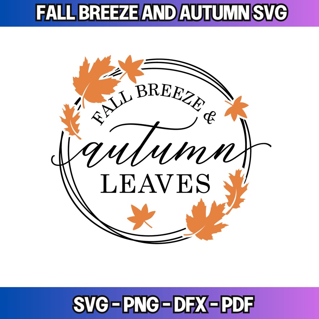 Fall Breeze & Autumn Leaves SVG File, Cut File for Cricut, Silhouette ...
