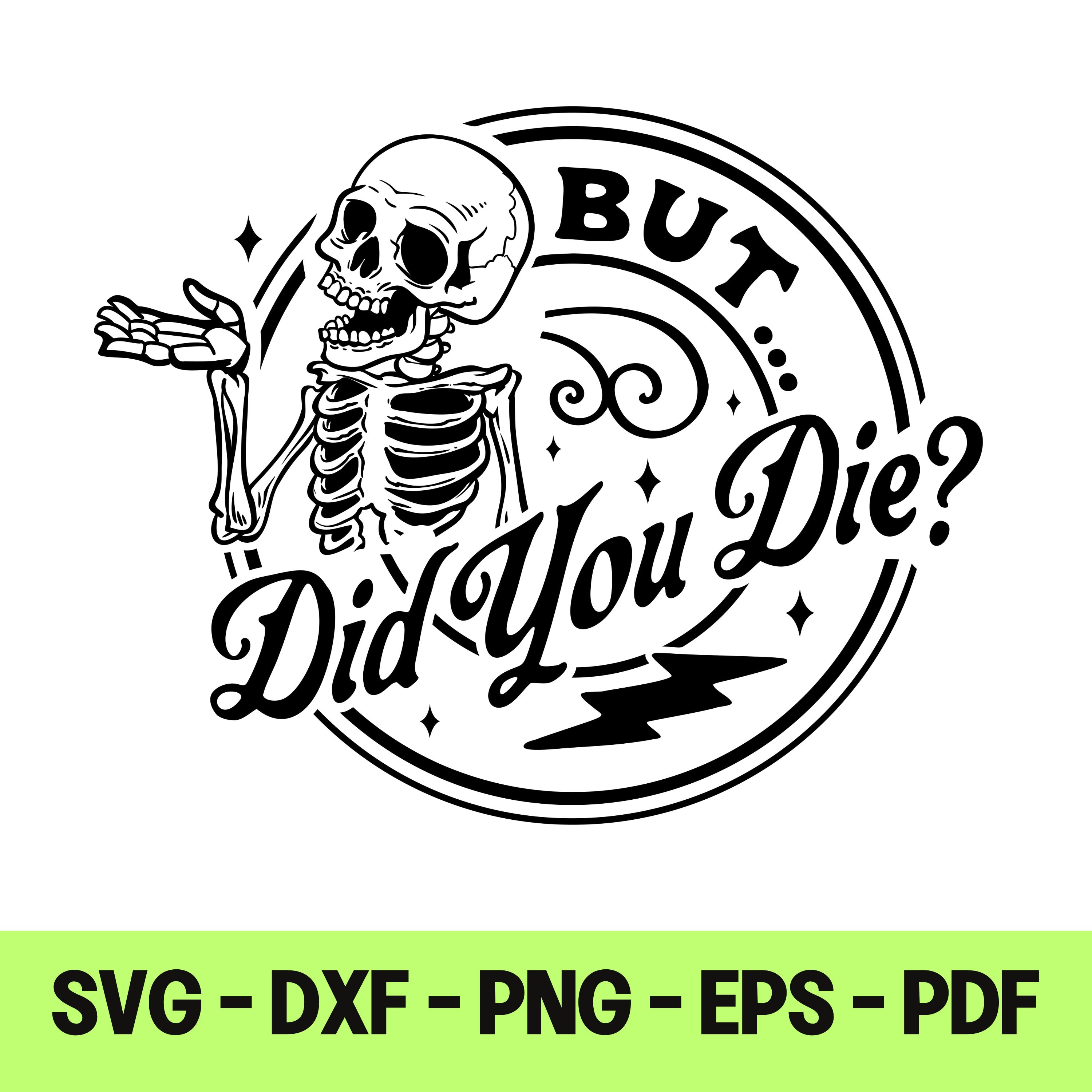 But...did You Die SVG Skeleton Svg Funny Svg Humor Svg Cricut Cameo ...