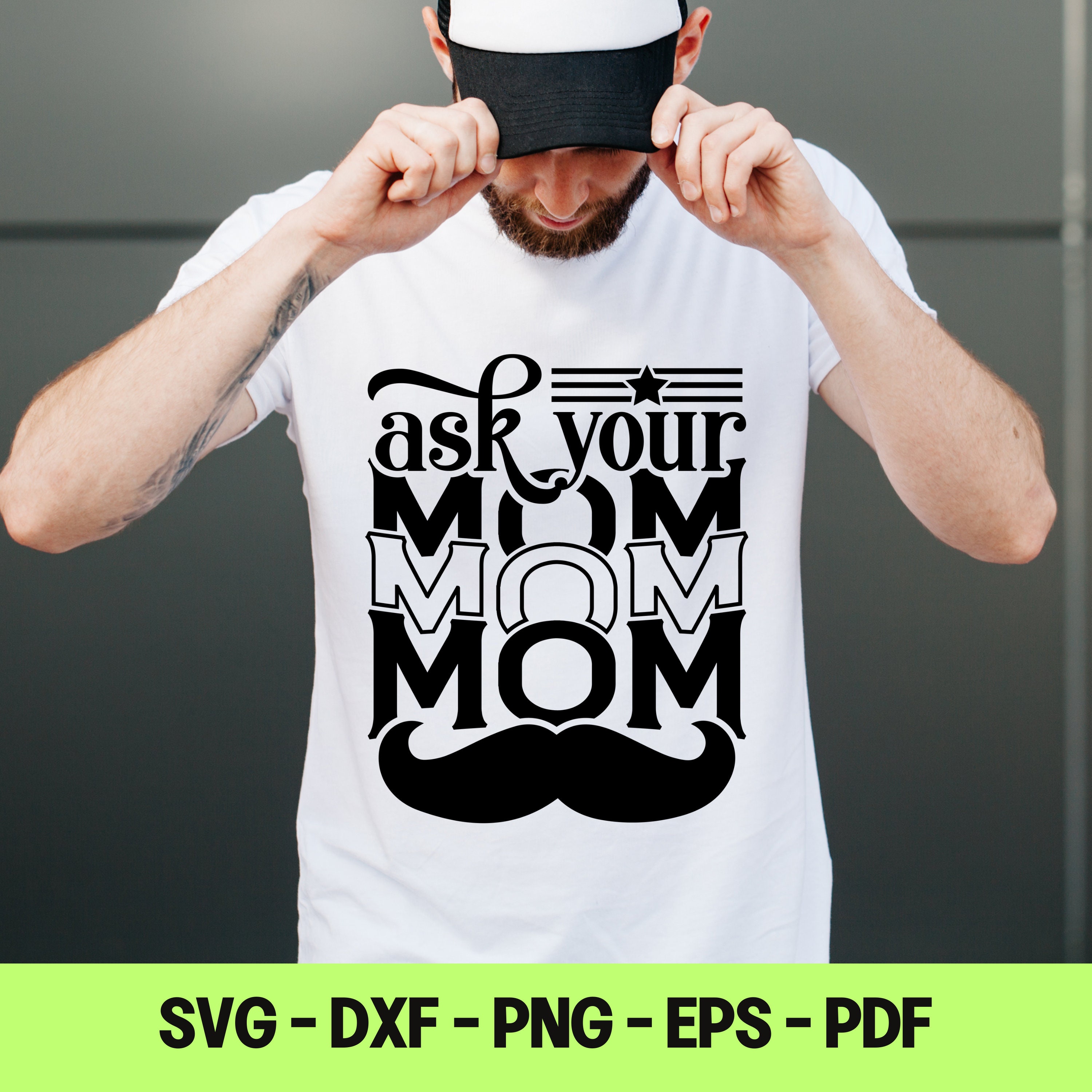 Ask Your Mom SVG File Fathers Day Png File Shirt Funny Quote Svg File ...