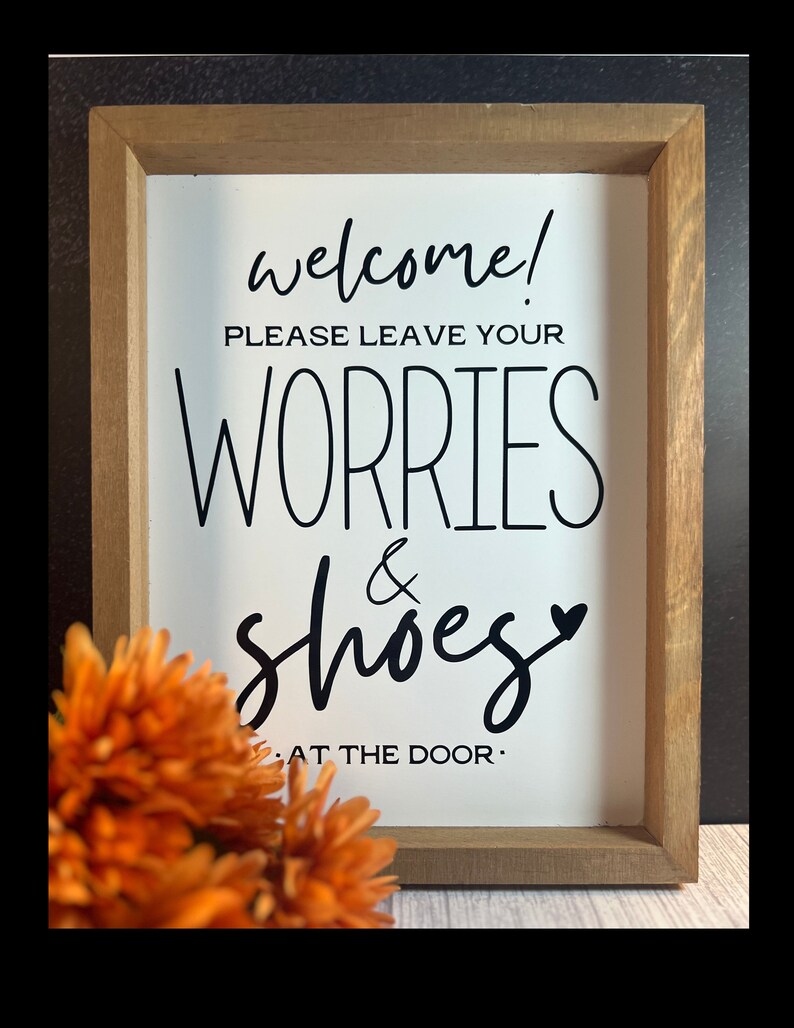 Welcome Sign (8x10) - Please Leave Your Worries and Your Shoes at the ...