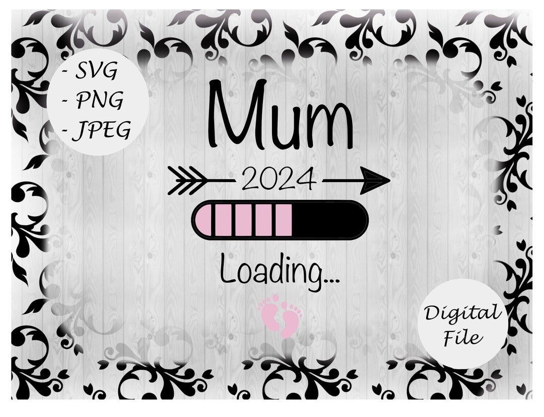 Mum Loading 2024 Pink - Instant Digital Download, Svg, Png, and Jpg ...