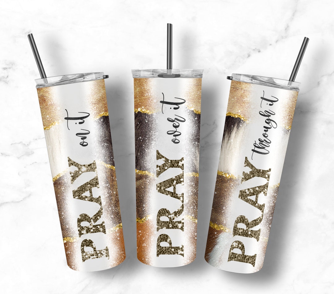 Layered Cowhide Pray on It, Pray Over It, Pray Through It, Western 20oz ...
