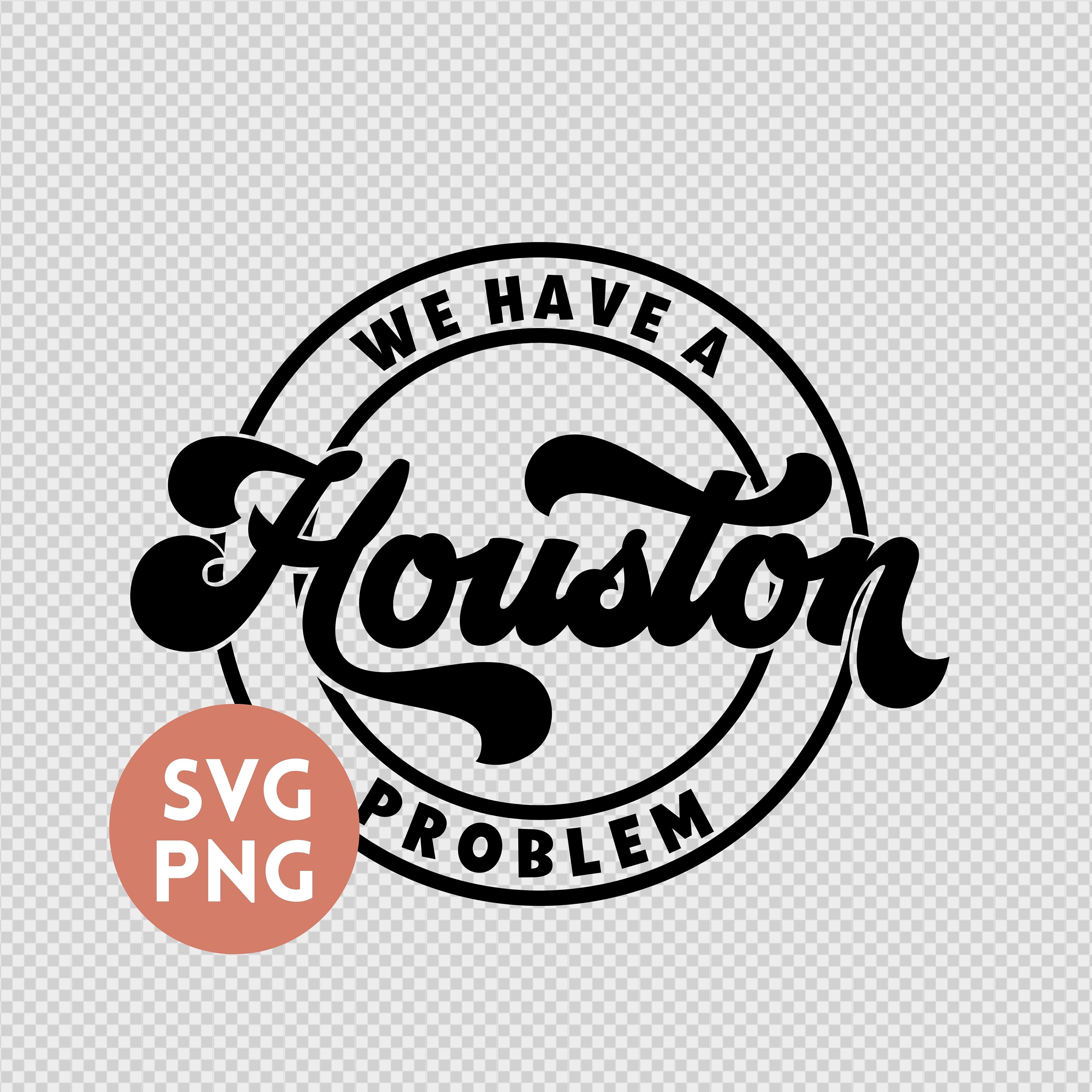 Houston, We Have a Problem Svg, Houston, We Have a Problem Png ...