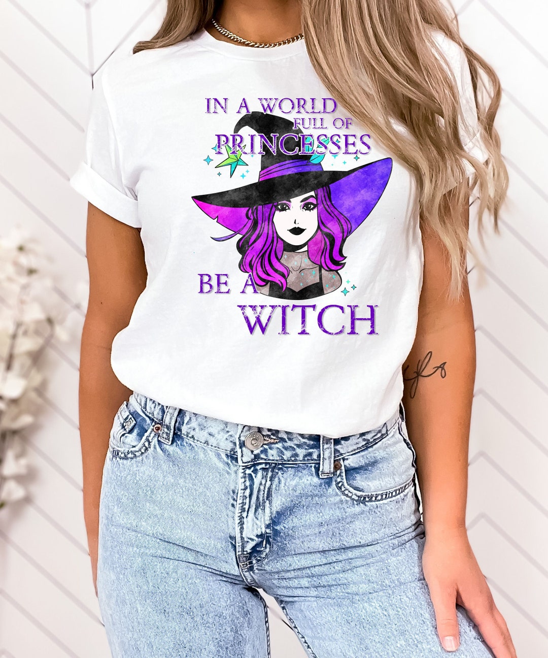 In a World Full of Princesses Be A Witch, Witchy T-shirt, Be A Witch ...