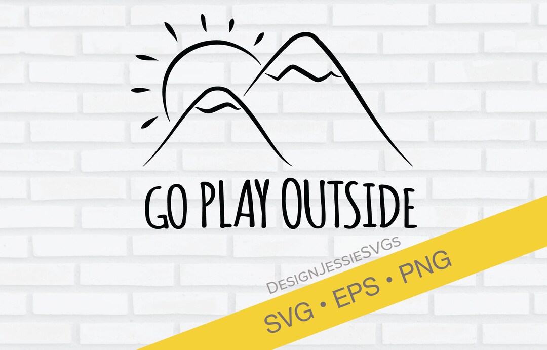 Go Play Outside SVG, EPS, PNG, Outdoors, Camping, Skiing, Snowboarding ...