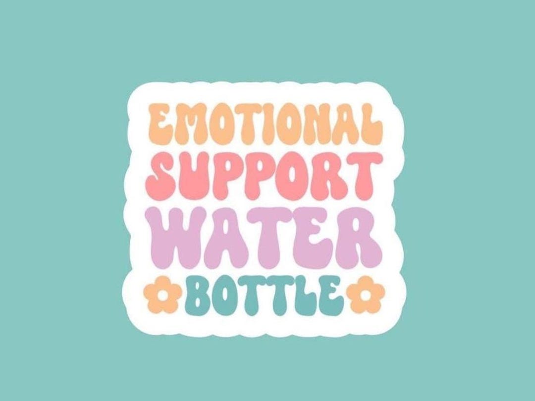 Emotional Support Water Bottle Sticker, Mental Health Sticker, Positive ...
