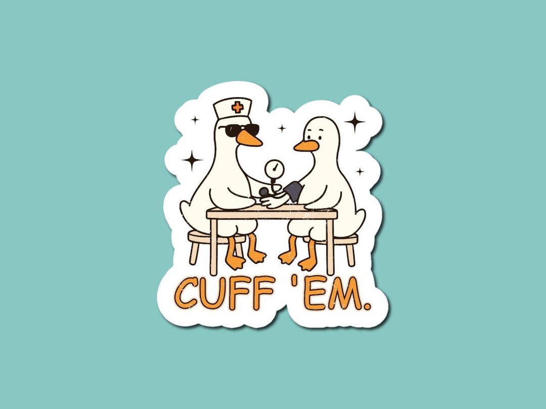 Cuff Em Goose Sticker – Funny Nurse and Healthcare Sticker, Silly Goose ...