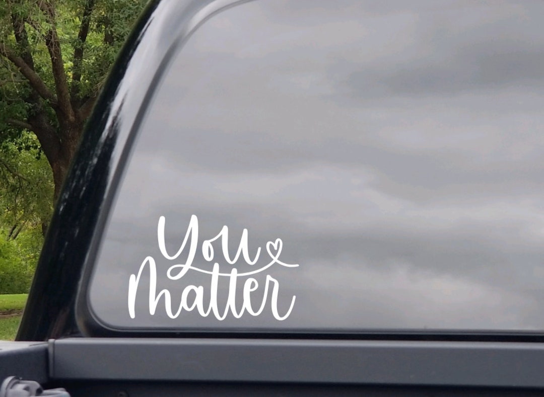 You Matter Vinyl Decal - Motivational Decal - Positive Decal- Mental ...