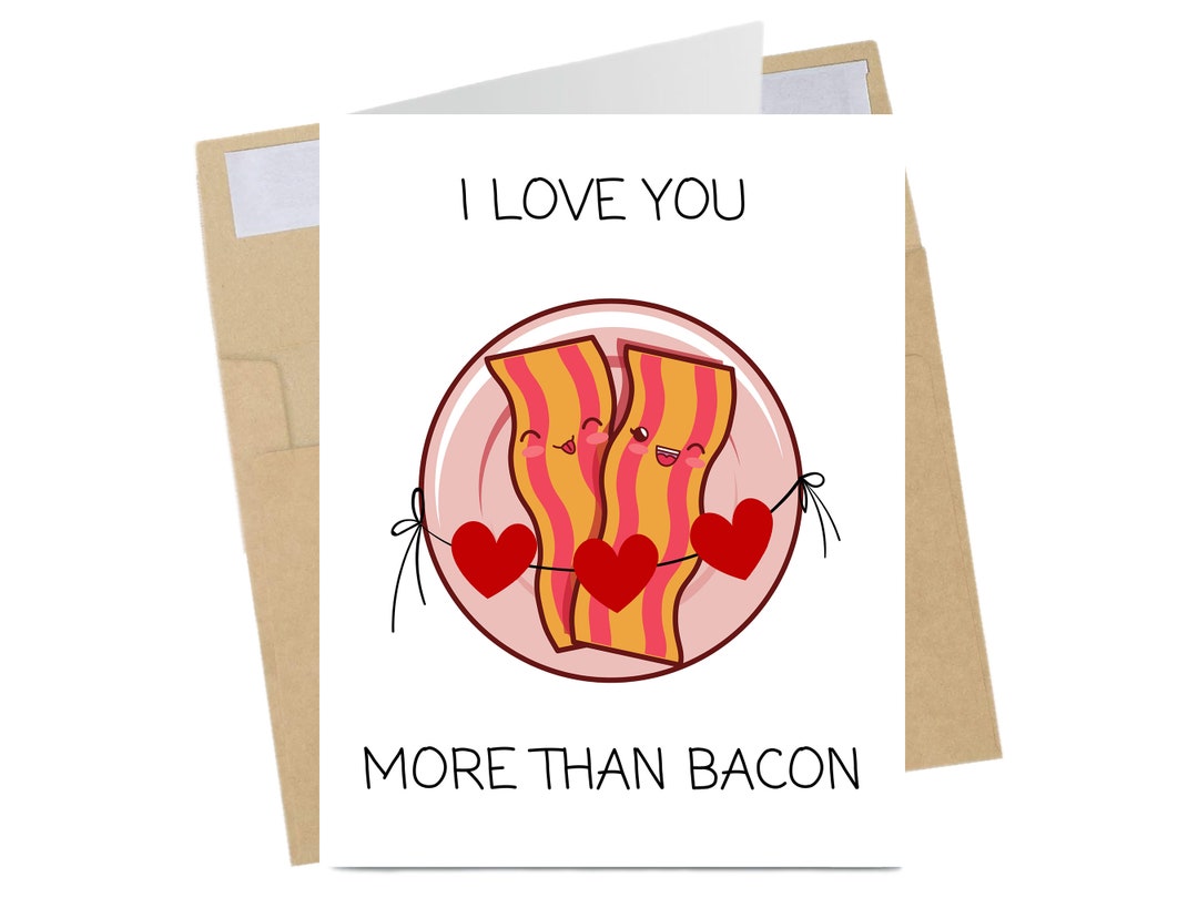 I Love You More Than Bacon, Valentine Card for Him or Her, Anniversary ...