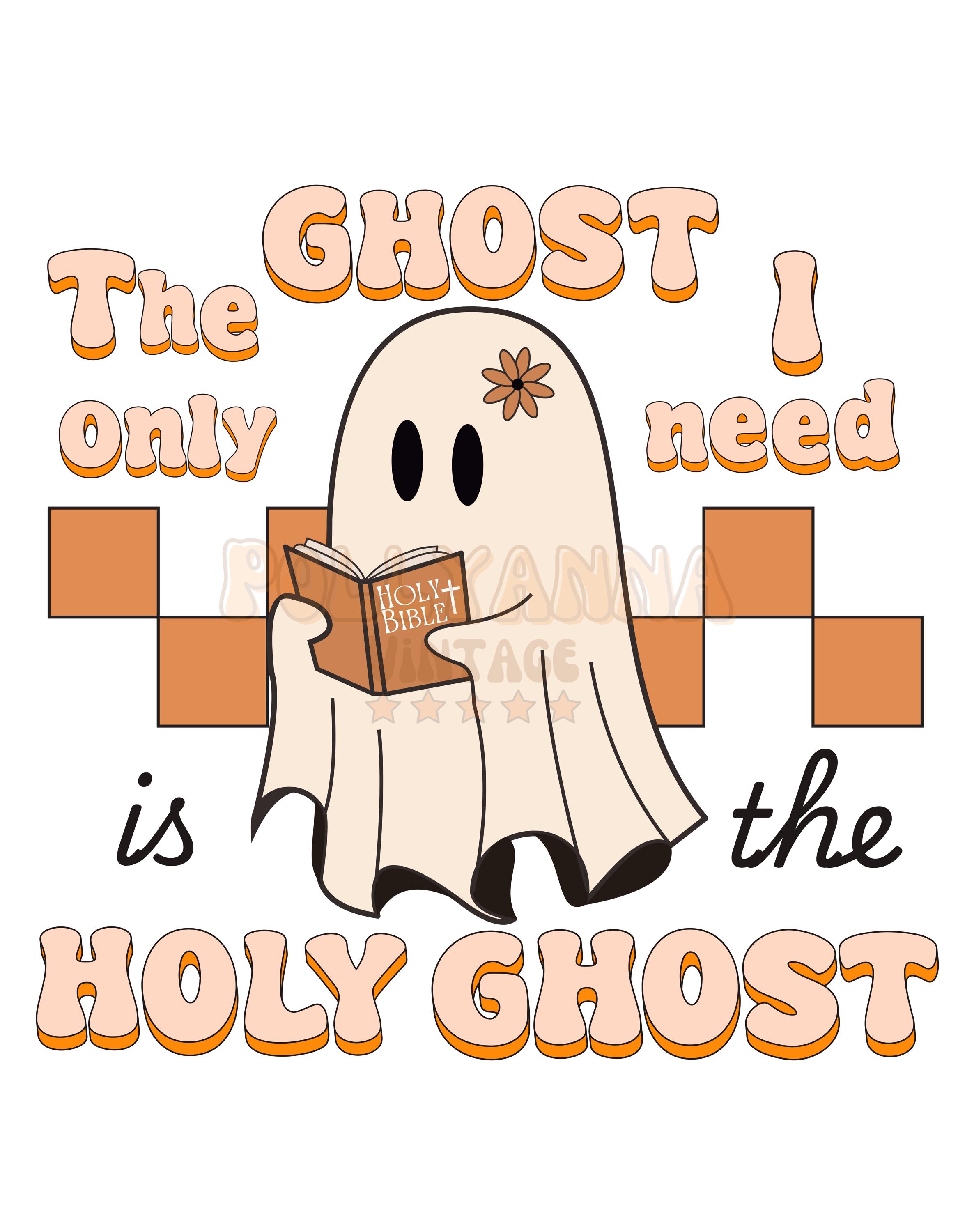 The Only Ghost I Need is the Holy Ghost PNG Design, Tshirt, Ghost ...