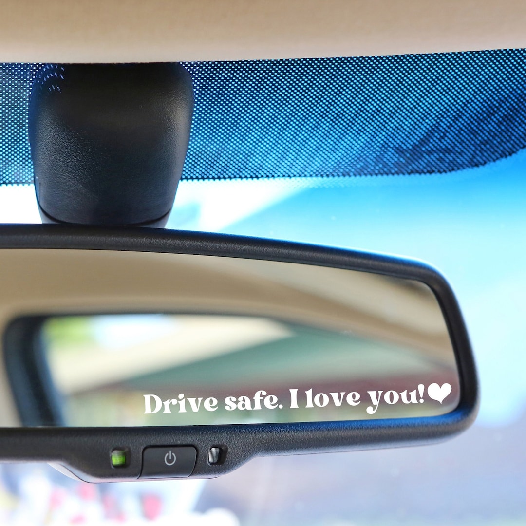 Drive Safe I Love You Decal Sticker | Small Vinyl Decal for Car Mirror ...