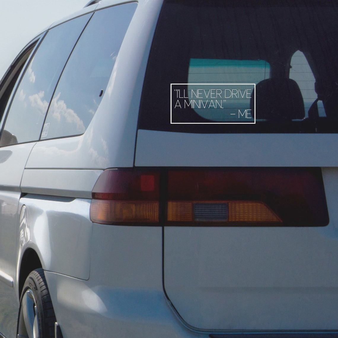 Ill Never Drive A Minivan Me Decal Sticker Vinyl Sticker for Car or Van ...