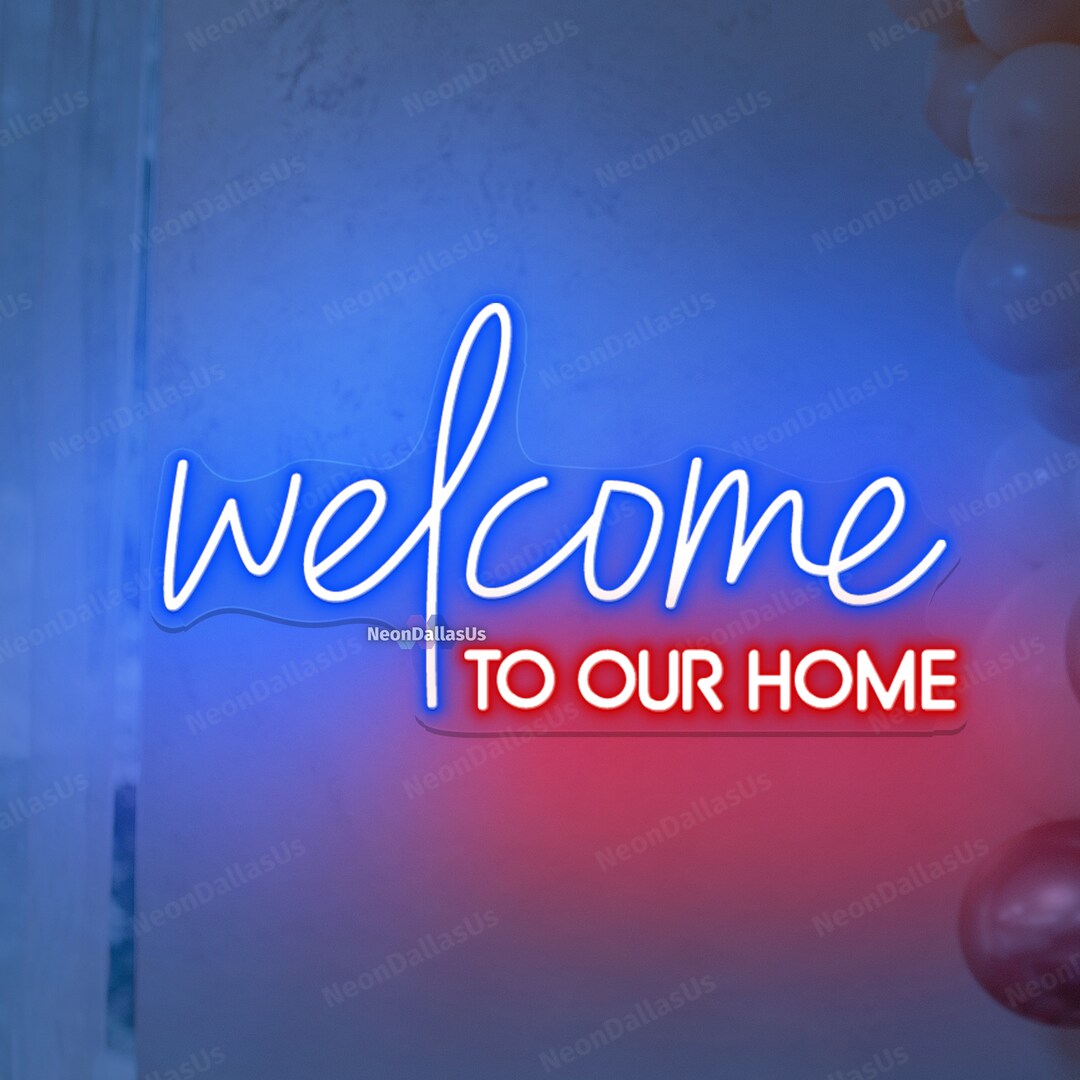 Welcome to Our Home Neon Sign Welcome to Our Home Sign Custom Welcome ...